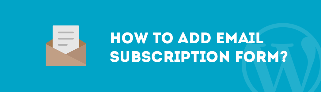 How to quickly add email subscription form in WordPress? | Quema Labs
